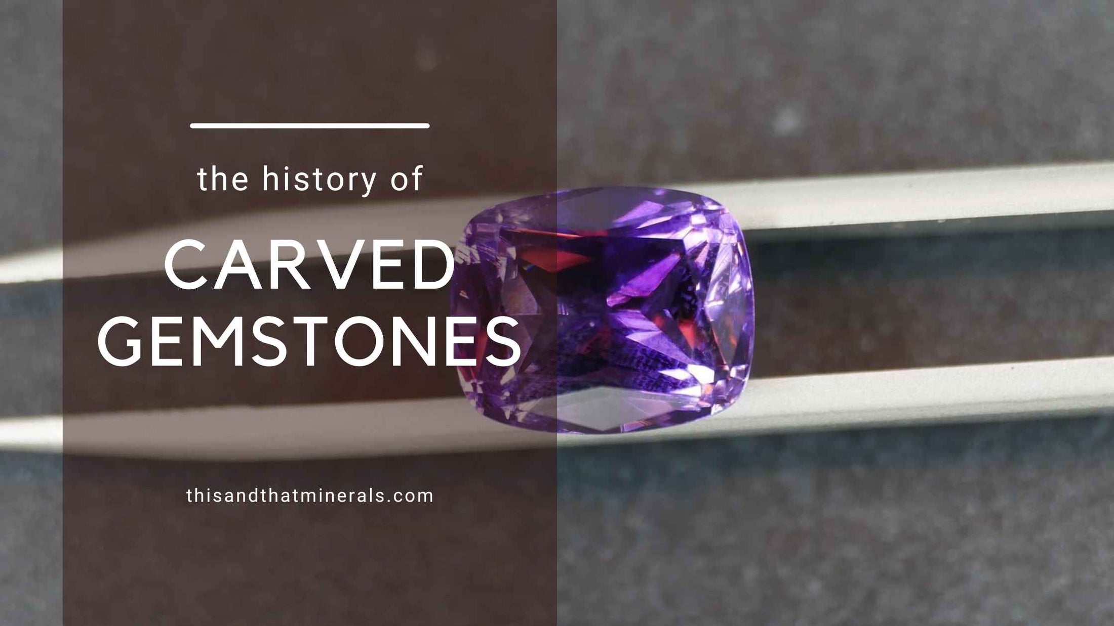 The History of Carved Gemstones – This & That Minerals